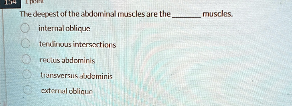The deepest of the abdominal muscles are the muscles. internal oblique ...