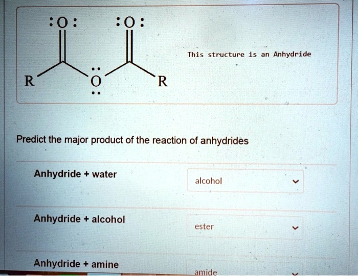 SOLVED: This structure Anhydride R R Predict the major product of the ...