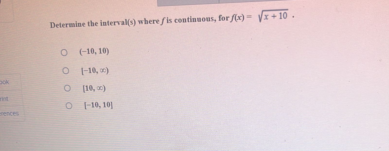 SOLVED: Determine the interval(s) where f is continuous, for f(x)=√(x+ ...