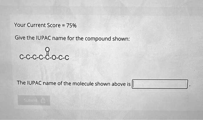 SOLVED: Give the IUPAC name for the compound shown: c-c-c-c-Î© The IUPAC name of the molecule ...