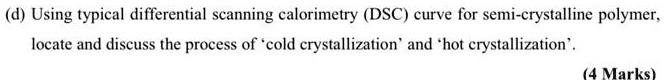 (d) Using typical differential scanning calorimetry (DSC) curve for ...