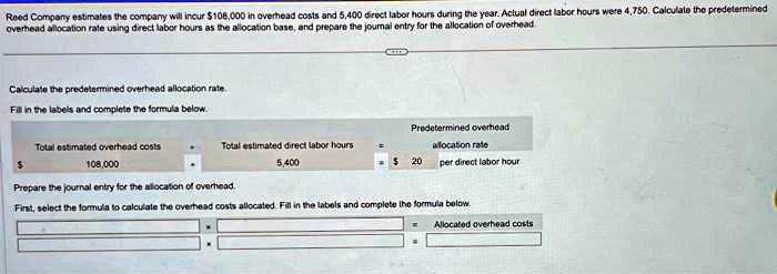 Reed Company estimates the company will incur 108,000 in overhead costs ...