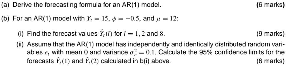 (a) Derive the forecasting formula for an AR(1) model. (b) For an AR(1 ...