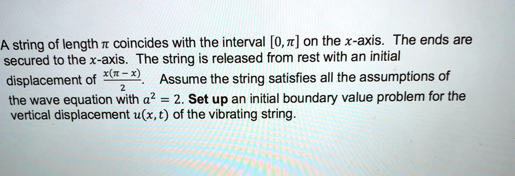 a string of length t coincides with the interval 0t on the x axis the ends are secured to the x ...