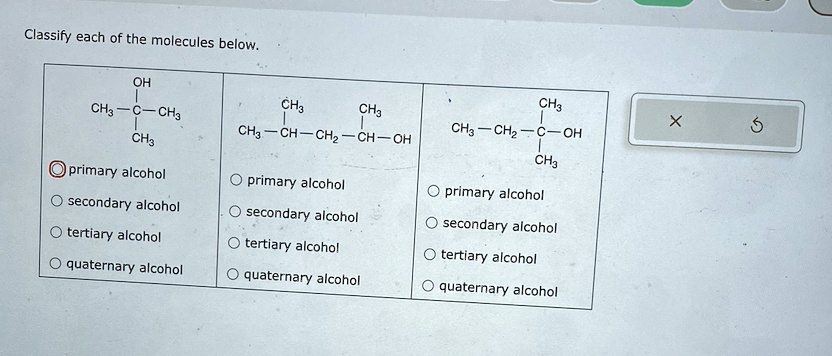 SOLVED: Texts: Classify each of the molecules below. OH CH₃-C-CH₃ CH₃ CH₃ CH₃-CH-CH-CH-OH CH₃-CH ...