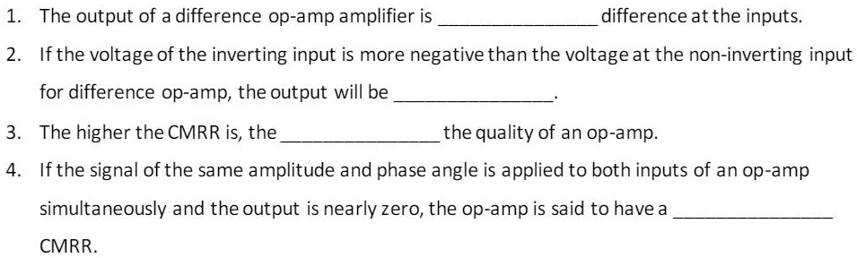 SOLVED: 1. The output of a differential op-amp amplifier is the difference at the inputs. 2. If ...