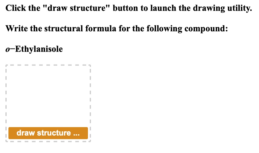 SOLVED: Click the "draw structure" button to launch the drawing utility. Write the structural ...