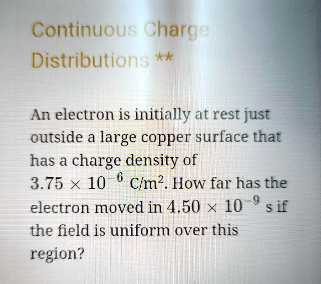 SOLVED: Continuous Charge Distributions** An electron is initially at ...