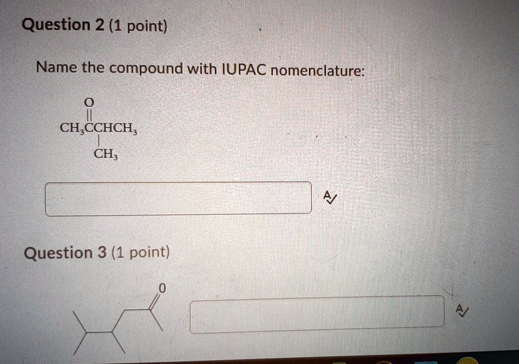 SOLVED: Question 2 (1 point) Name the compound with IUPAC nomenclature ... SOLVED: Question 2 (1 point) Name the compound with IUPAC nomenclature ...