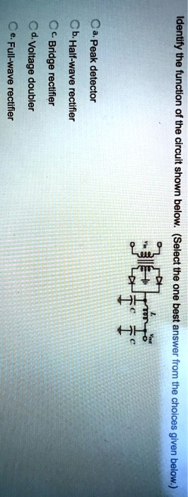 [GET ANSWER] Identify the function of the circuit shown below. (Select the one best answer from ...
