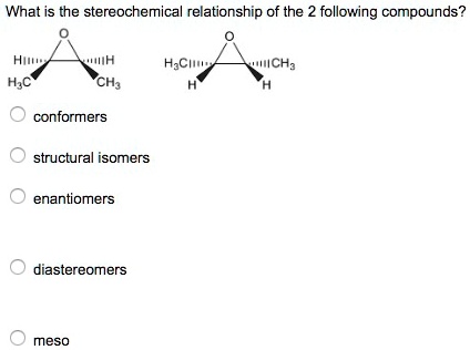 SOLVED: What is the stereochemical relationship of the following compounds" H CHa HaChli "CHa H ...