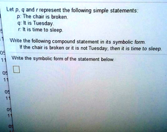 Let p q and represent the following simple statements p: The chair Is ...
