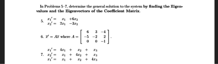 SOLVED: Problems determine the general solution of the system by finding the eigenvalues and the ...