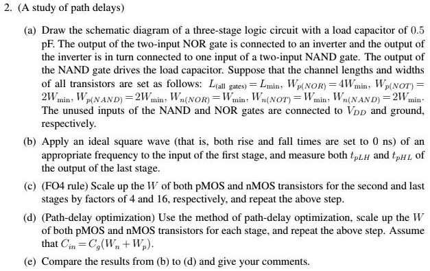 Study of Path Delays Draw the schematic diagram of a three-stage logic ...