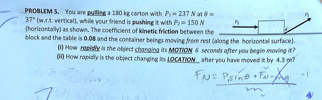 problem 5 you are pulling a 180 kg carton with p1237 n at theta 37 wrt ...