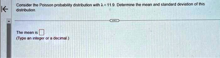 Consider the Poisson probability distribution with λ = 11.9....