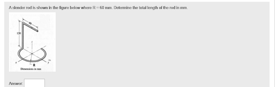 SOLVED: A slender rod is shown in the figure below where R = 60 mm ...