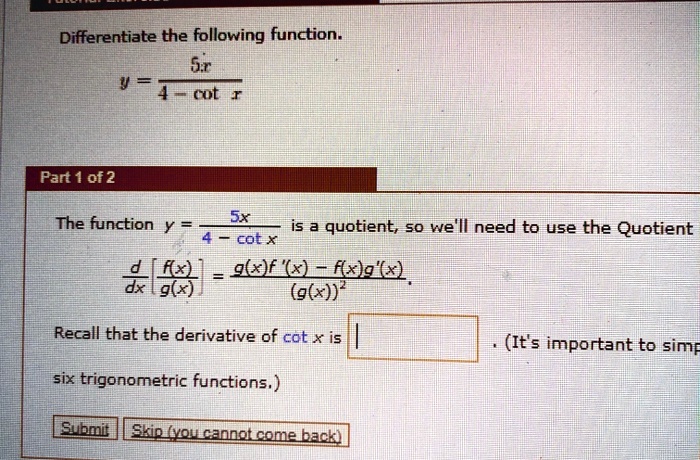 SOLVED: Differentiate the following function 6r cot Part 1 0f 2 The function 5x Y = is a ...