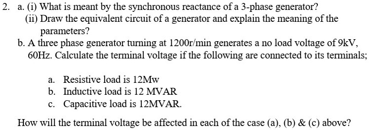 SOLVED: 2.a.i What is meant by the synchronous reactance of a 3-phase generator? ii Draw the ...