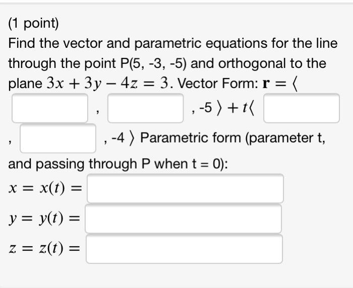 SOLVED: (1 point) Find the vector and parametric equations for the line ...