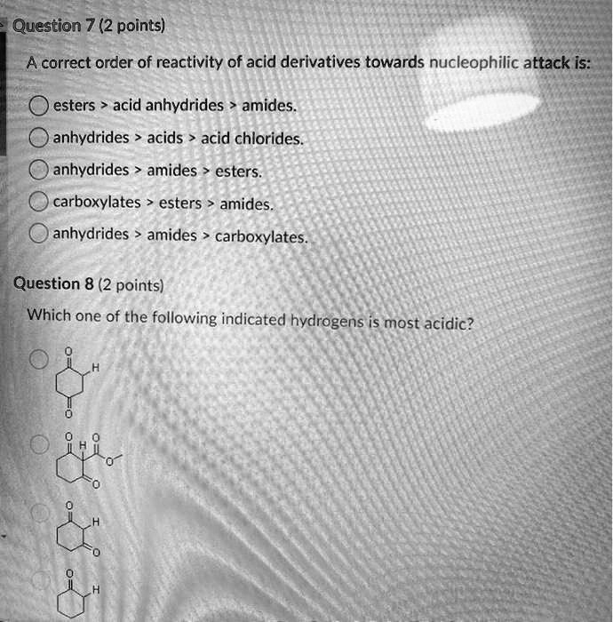 SOLVED: Question 7 (2 points) A correct order of reactivity of acid derivatives towards ...