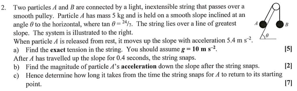 SOLVED: Find parts a) b) and c) Two particles A and B are connected by a light, inextensible ...