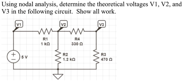 SOLVED: Using nodal analysis, determine the theoretical voltages V1, V2, and V3 in the following ...