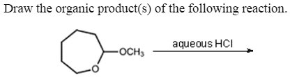 SOLVED: Draw the organic product(s) of the following reaction. Aqueous ...