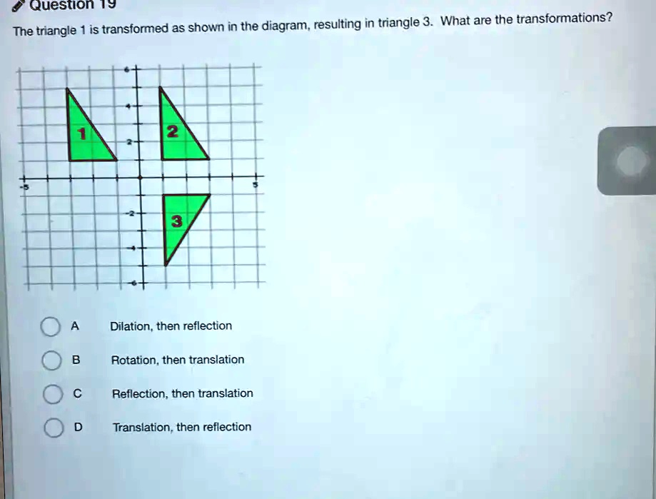 SOLVED: Question 19 1is transformed as shown in the diagram, resulting in triangle 3 What are ...