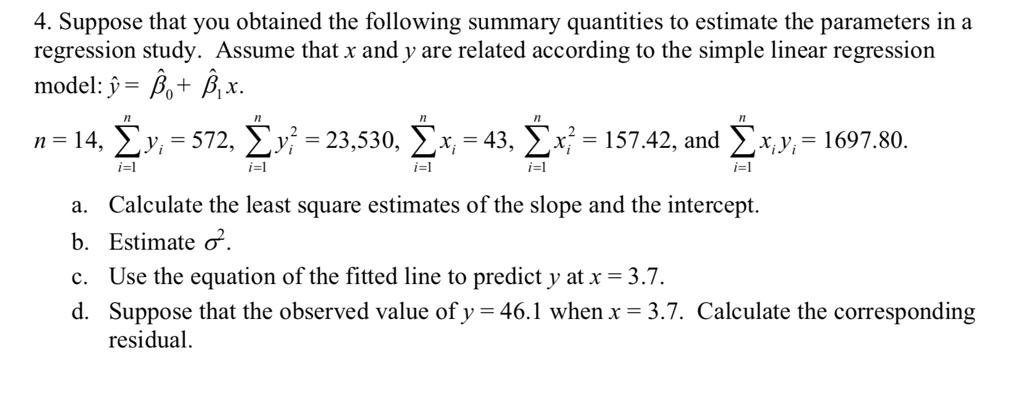 SOLVED: 4. Suppose that you obtained the following summary quantities to estimate the parameters ...