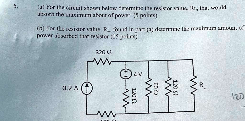 SOLVED: (a) For the circuit shown below, determine the resistor value, RL, that will absorb the ...
