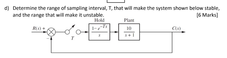 SOLVED: d) Determine the range of sampling interval, T, that will make ...