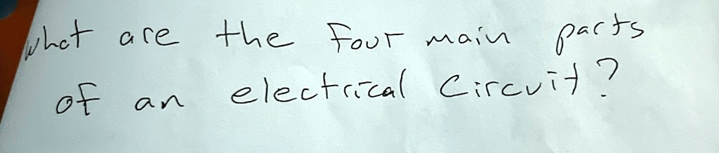 What are the four main parts of an electrical circuit?