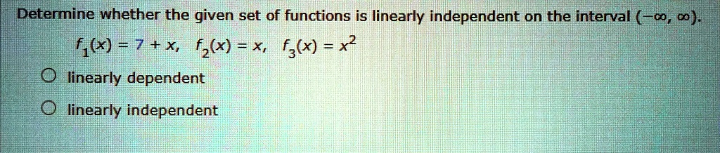 SOLVED: Determine whether the given set of functions is linearly independent on the interval ...