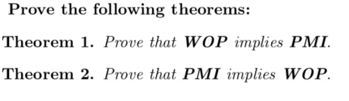 SOLVED: Prove the following theorems: Theorem 1. Prove that WOP implies ... SOLVED: Prove the following theorems: Theorem 1. Prove that WOP implies ...