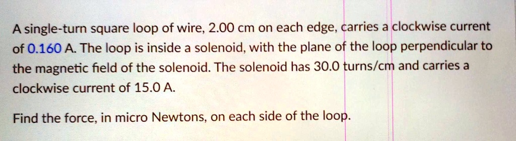 SOLVED:A single-turn square loop of wire; 2.00 cm on each edge, carries ...