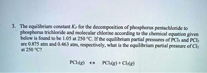 SOLVED: The equilibrium constant Kp for the decomposition of phosphorus pentachloride to ...