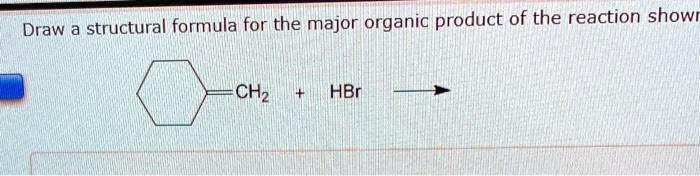 SOLVED: Draw a structural formula for the major organic product of the ...