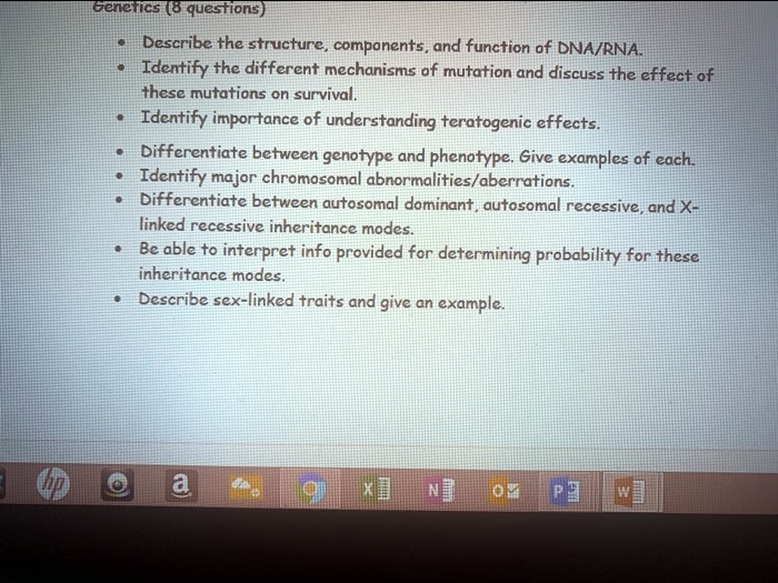 Genetics (8 questions) • Describe the structure, components, and ...