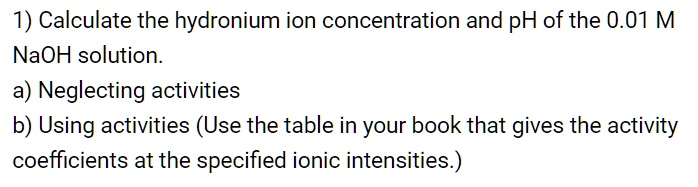 SOLVED: 1) Calculate the hydronium ion concentration and pH of the 0.01 ...