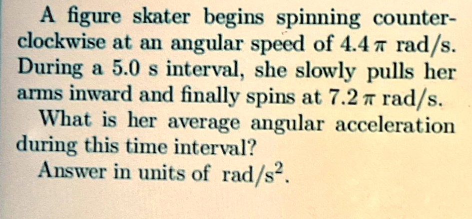 SOLVED: A figure skater begins spinning counterclockwise at an angular ...