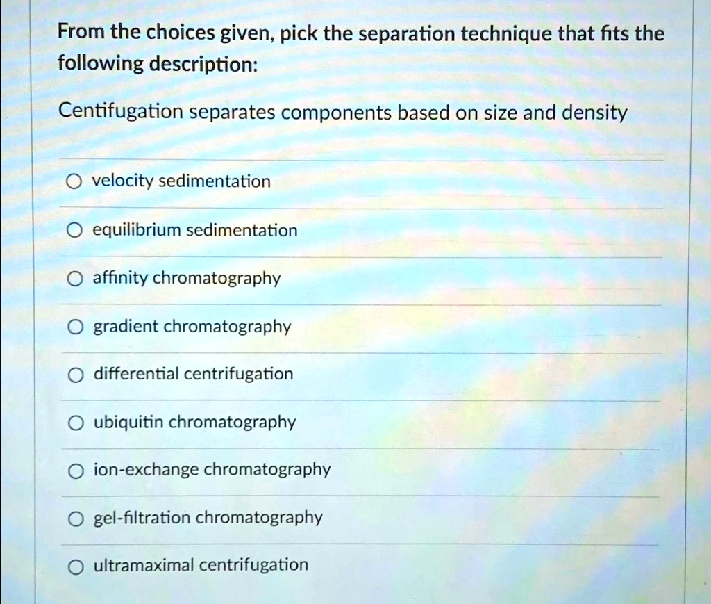 Solved Centrifugation Separates Components Based On Size And Density