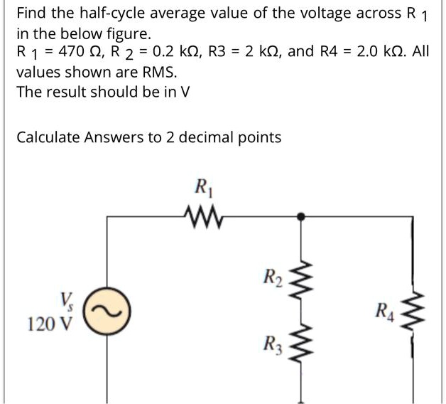 SOLVED: Find the half-cycle average value of the voltage across R1 in the below figure. R1 = 470 ...