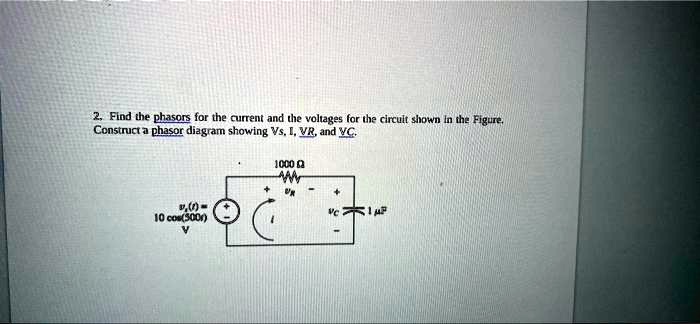 2. Find the phasors for the current and the voltages for the circuit shown in the Figure ...