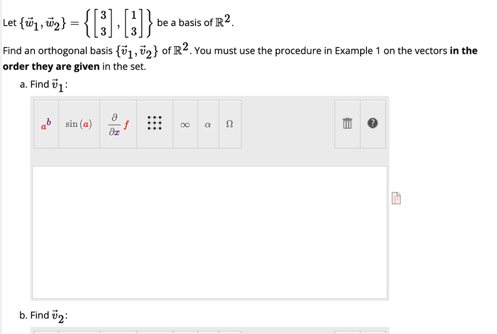 SOLVED: Let w1, w2 = [3]'[:J be a basis of R2 . Find an orthogonal basis 01,82 of R2.You must ...