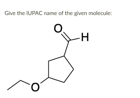 Give the IUPAC name of the given molecule: