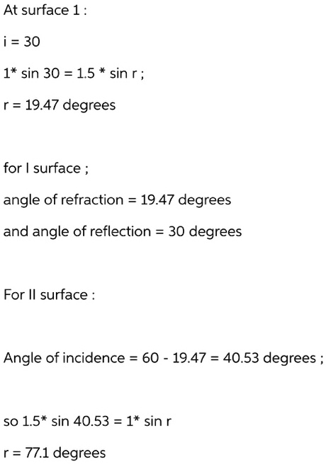 SOLVED: At surface 1 : i = 30 1* sin 30 = 1.5 sin r ; r =19.47 degrees ...