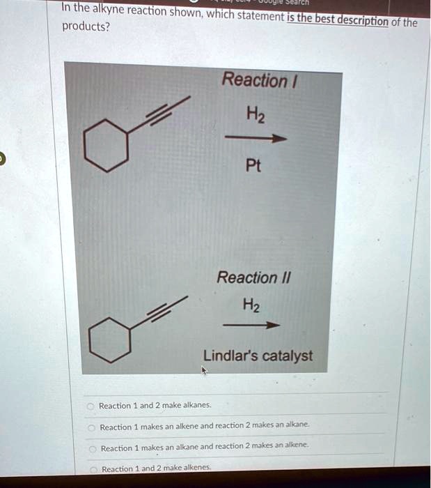 VIDEO solution: In the alkyne reaction shown, which statement is the best description of the ...