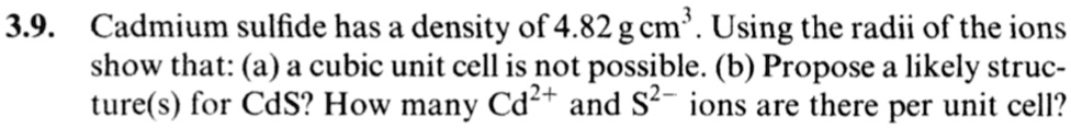 SOLVED: 3.9. Cadmium sulfide has a density of 4.82gcm Using the radii ...