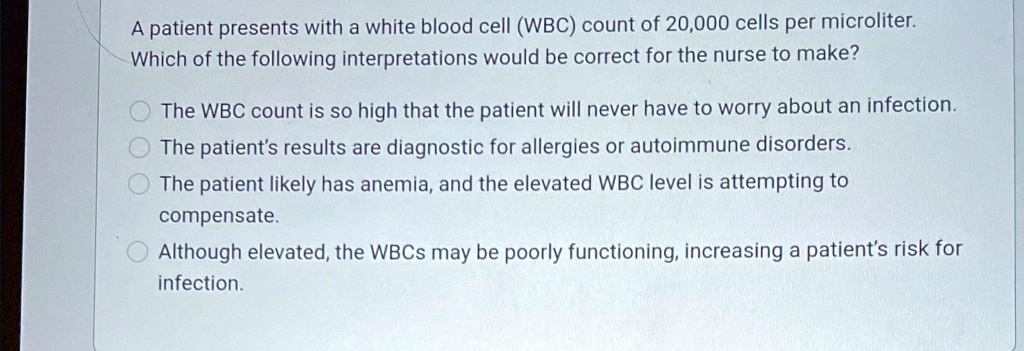 a patient presents with a white blood cell wbc count of 20000 cells per ...